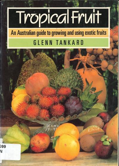 Tropical Fruit: Australian Guide to Growing & Using Exotic Fruits ...