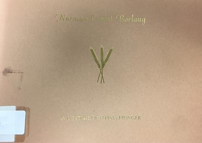 Norman Ernest Borlaug A Lifetime Fighting Hunger | ECHOcommunity.org