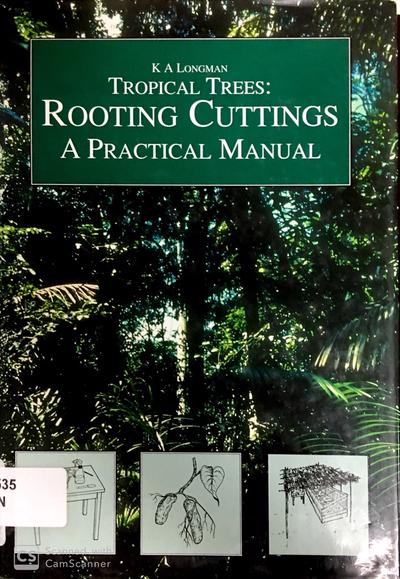 Tropical trees: Rooting cuttings a practical manual | ECHOcommunity.org