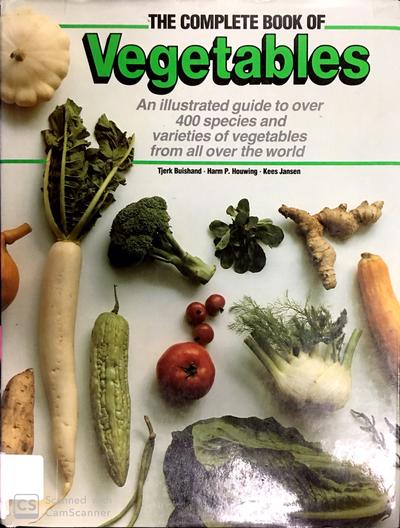 The Complete Book of Vegetables: An Illustrated Guide to Over 400 ...