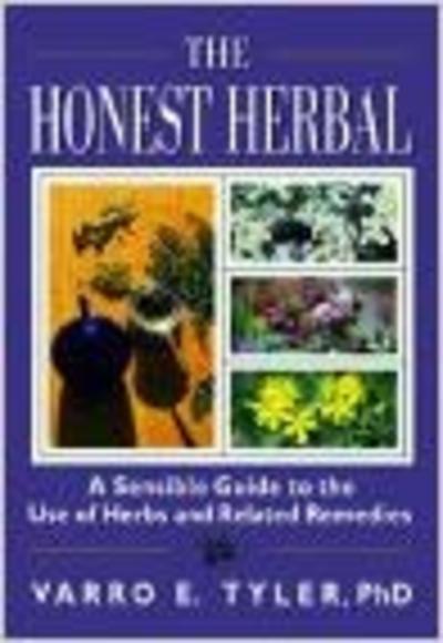The Honest Herbal: A Sensible Guide to the Use of Herbs and Related ...