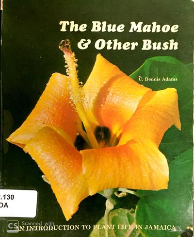 The Blue Mahoe and Other Bush: an introduction to plant life in Jamaica ...