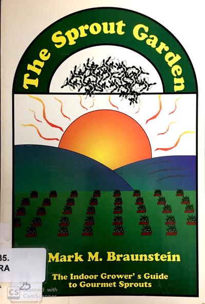 The Sprout Garden: The Indoor Grower's Guide to Gourmet Sprouts ...