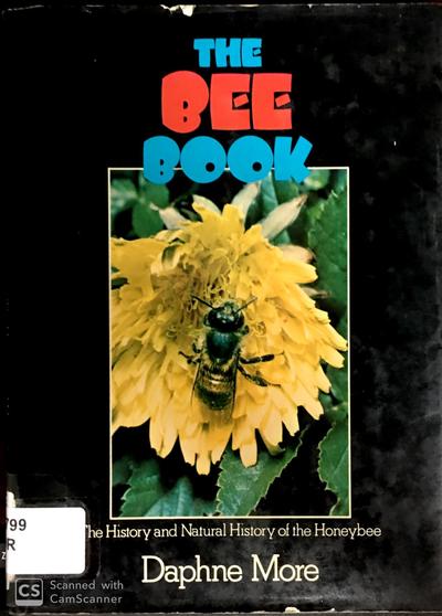 The bee book: the history and natural history of the honeybee ...