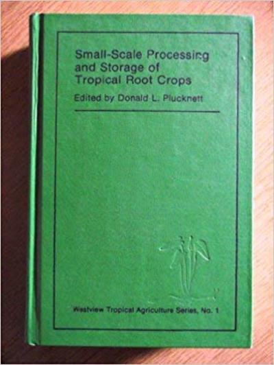 Small-Scale Processing and Storage of Tropical Root Crops | ECHOcommunity.org