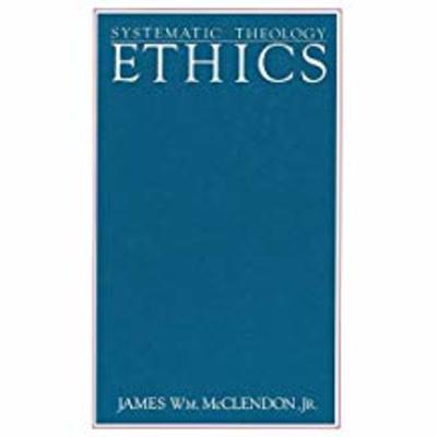 Ethics: Systematic Theology | ECHOcommunity.org