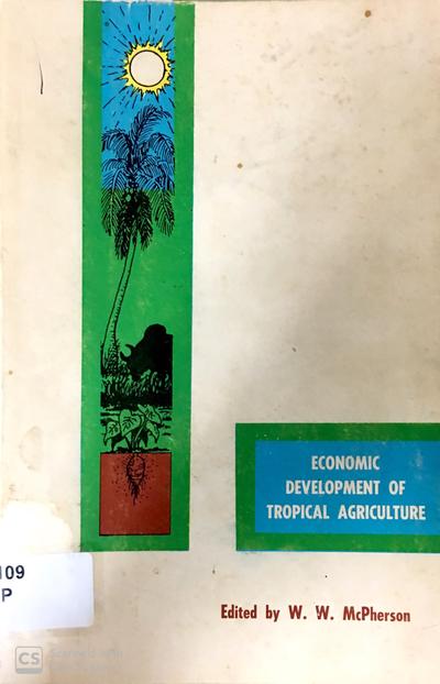 Economic development of tropical agriculture: theory, policy, strategy ...