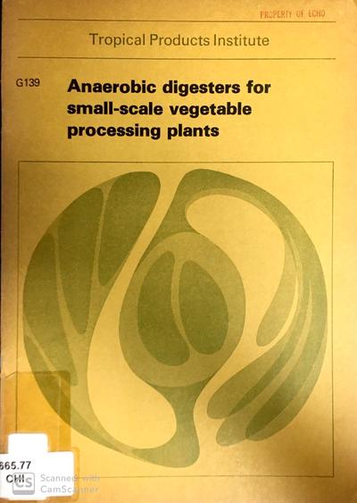 Anaerobic digesters for small-scale vegetable processing plants ...