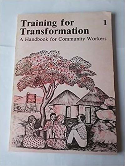 Training for Transformation, Vol. 1: A Handbook for Community Workers ...