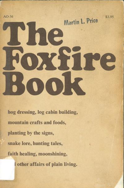 The Foxfire book: Hog dressing; log cabin building; mountain crafts and ...
