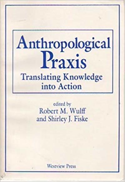 Anthropological praxis: translating knowledge into action | ECHOcommunity.org