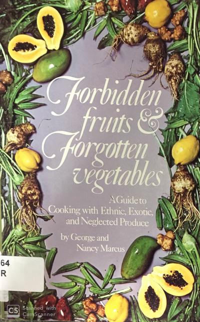 Forbidden Fruits and Forgotton Vegetables : A guide to cooking with ...