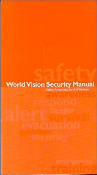 World Vision Security Manual: safety awareness for aid workers ...