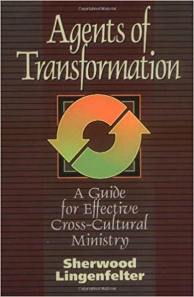 Agents of Transformation: A Guide for Effective Cross-Cultural Ministry ...
