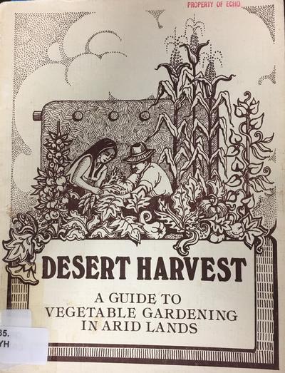 Desert Harvest: A Guide to Vegetable Gardening in Arid Lands ...