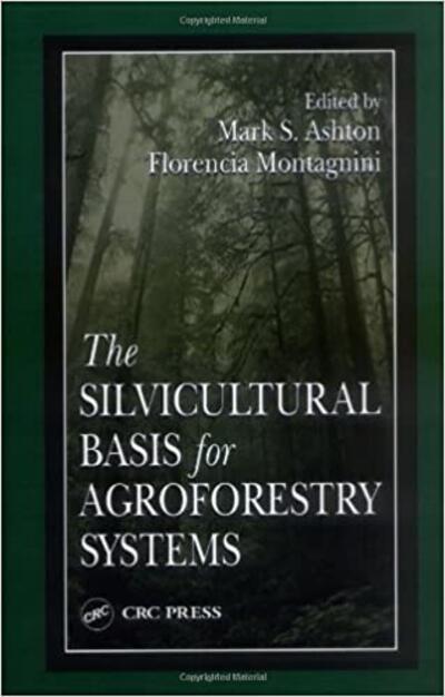 The Silvicultural Basis for Agroforestry Systems | ECHOcommunity.org