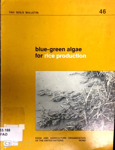 Blue-Green Algae for Rice Production: A Manual for Its Promotion ...
